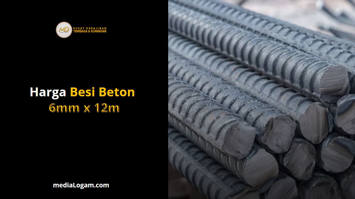 Update Harga Besi 6 Mm Panjang 12 Meter Terbaru