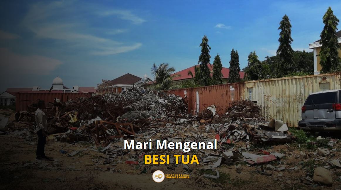 Yuk Mengenal Besi Tua: Pengertian, Klasifikasi, Harga, Dan Kegunaan